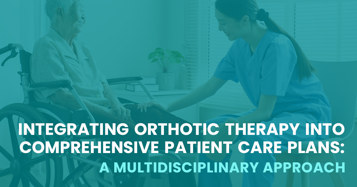 Integrating Orthotic Therapy into Comprehensive Patient Care Plans: A ...