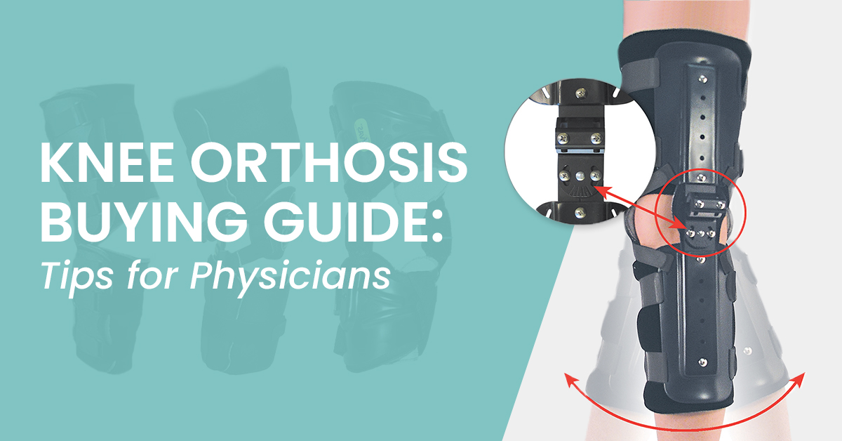 Knee Orthosis Buying Guide: Tips to Help Doctors Choose the Right KO