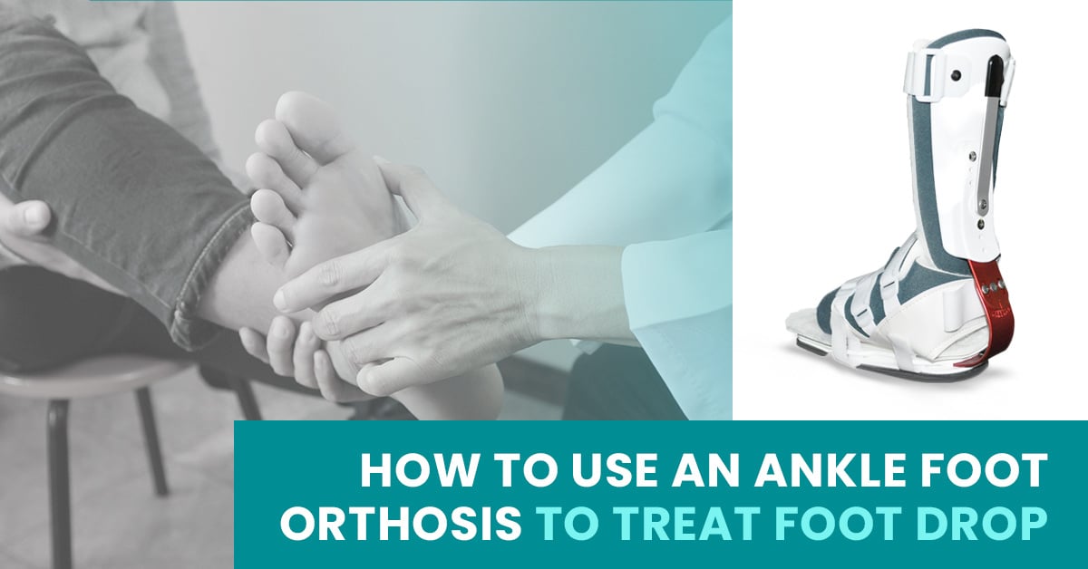 How to Use an Ankle Foot Orthosis (AFO) to Treat Foot Drop
